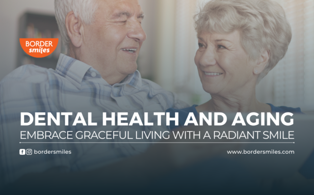 DENTAL HEALTH AND AGING: EMBRACE GRACEFUL LIVING WITH A RADIANT SMILE ...
